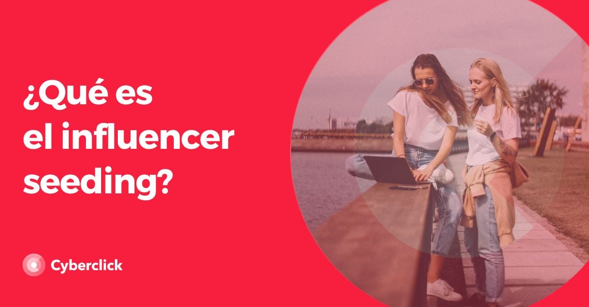 ¿Qué es el influencer seeding?